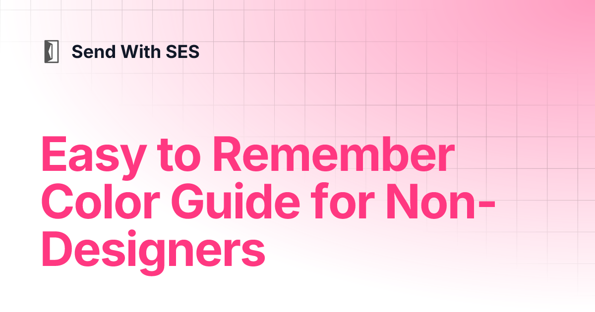 Easy to Remember Color Guide for Non-Designers | Send With SES